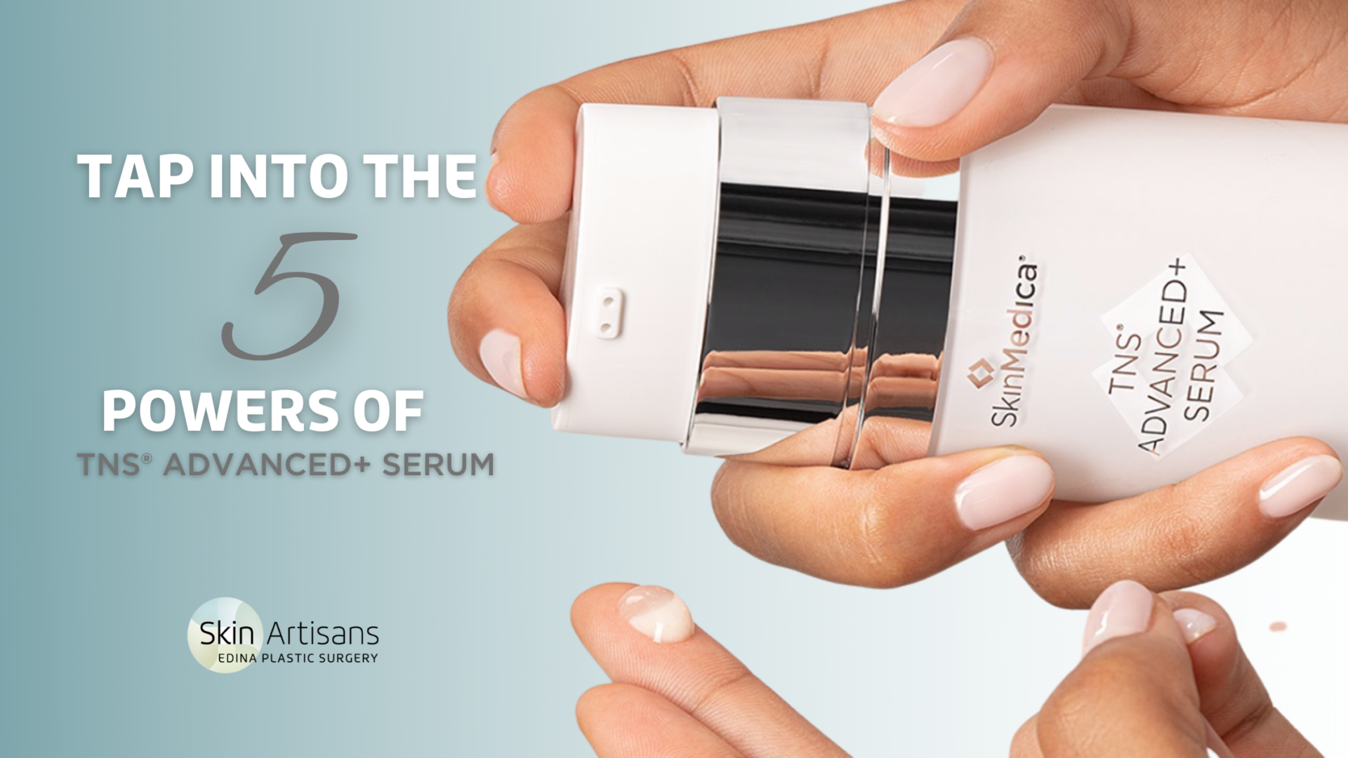 Tap into the 5 Powers of TNS® Advanced+ Serum - Skin Artisans