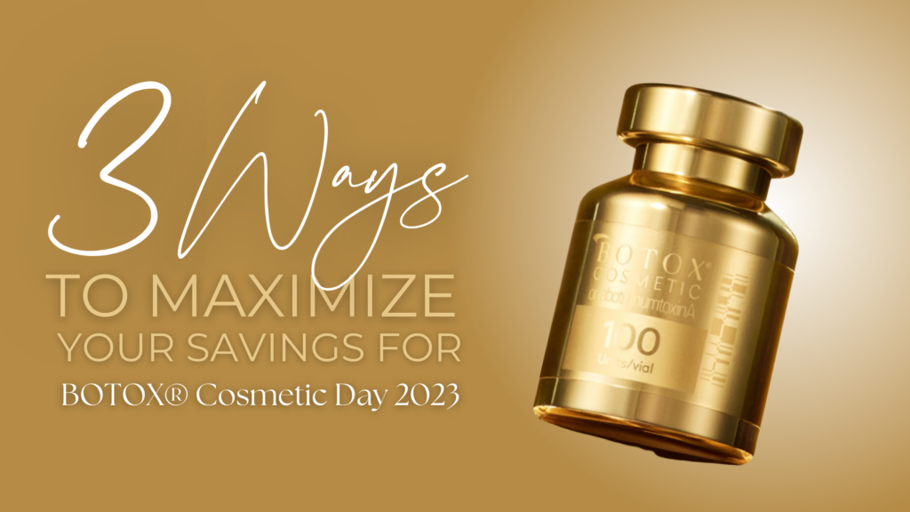 3 Ways to Maximize Your Savings for BOTOX® Cosmetic Day 2023 - Skin ...