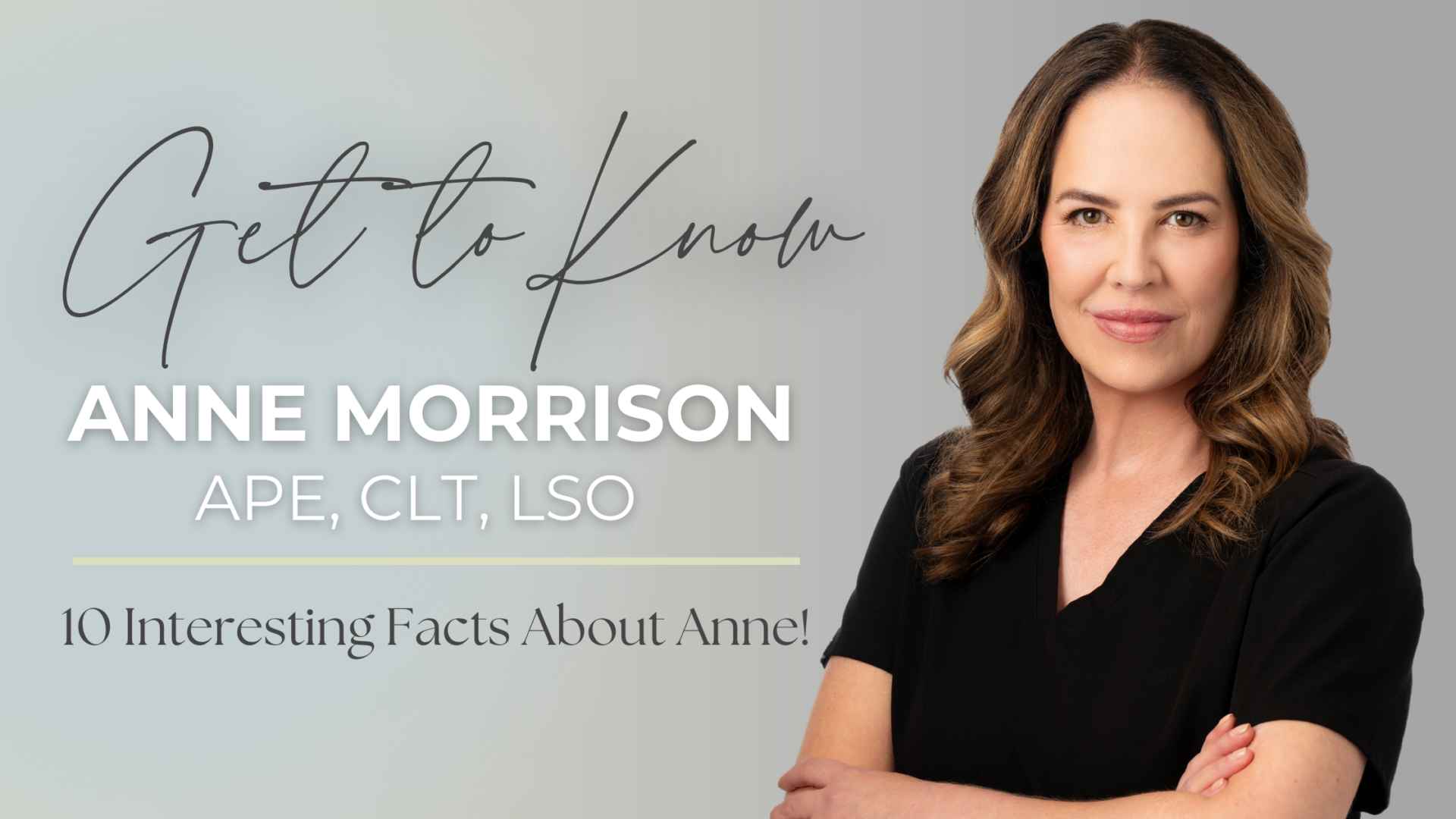 Get to Know Anne Morrison, APE, CLT, LSO – 10 Interesting Facts About ...